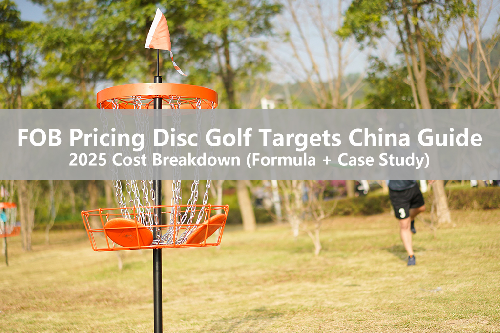 FOB Pricing Disc Golf Targets China Guide: 2025 Cost Breakdown (Formula ...
